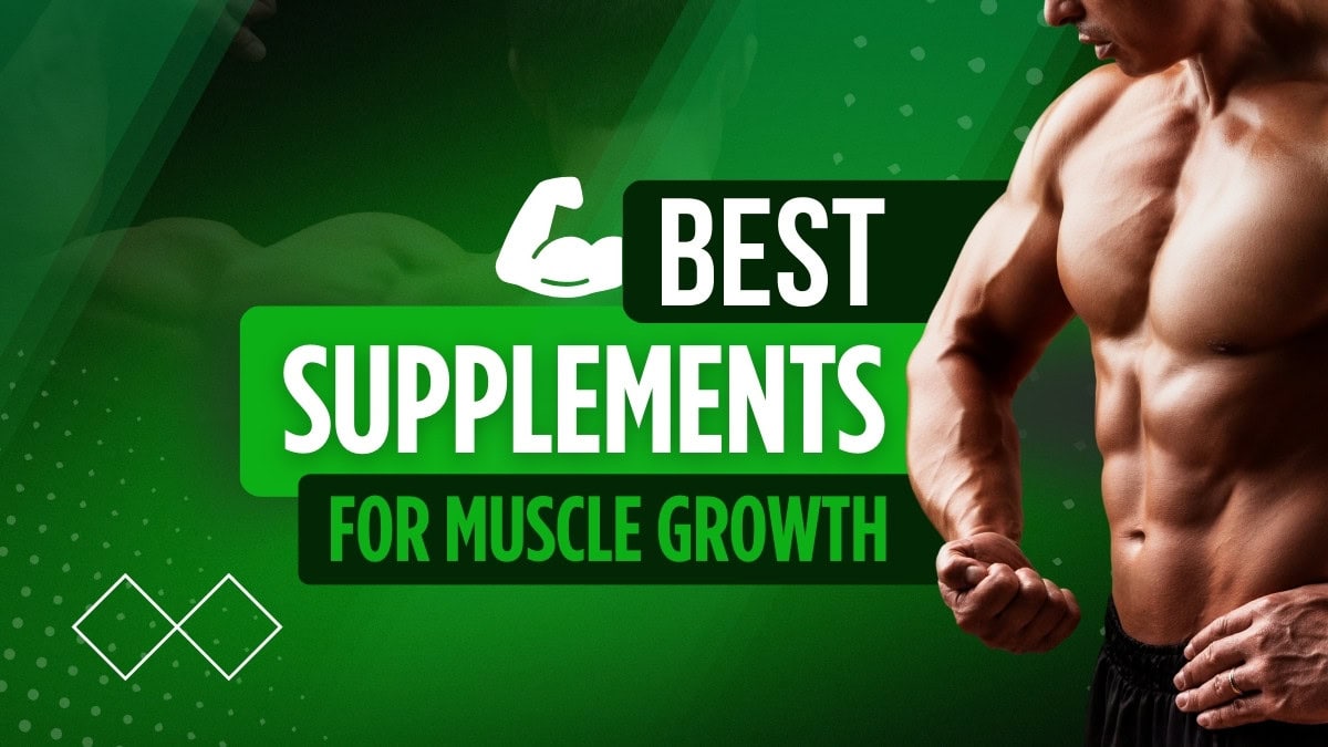 Best Supplements for Muscle Growth in 2025